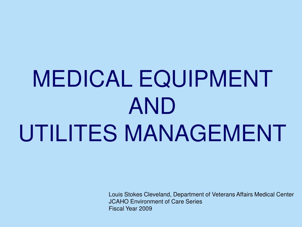 PPT - MEDICAL EQUIPMENT AND UTILITES MANAGEMENT PowerPoint Presentation ...