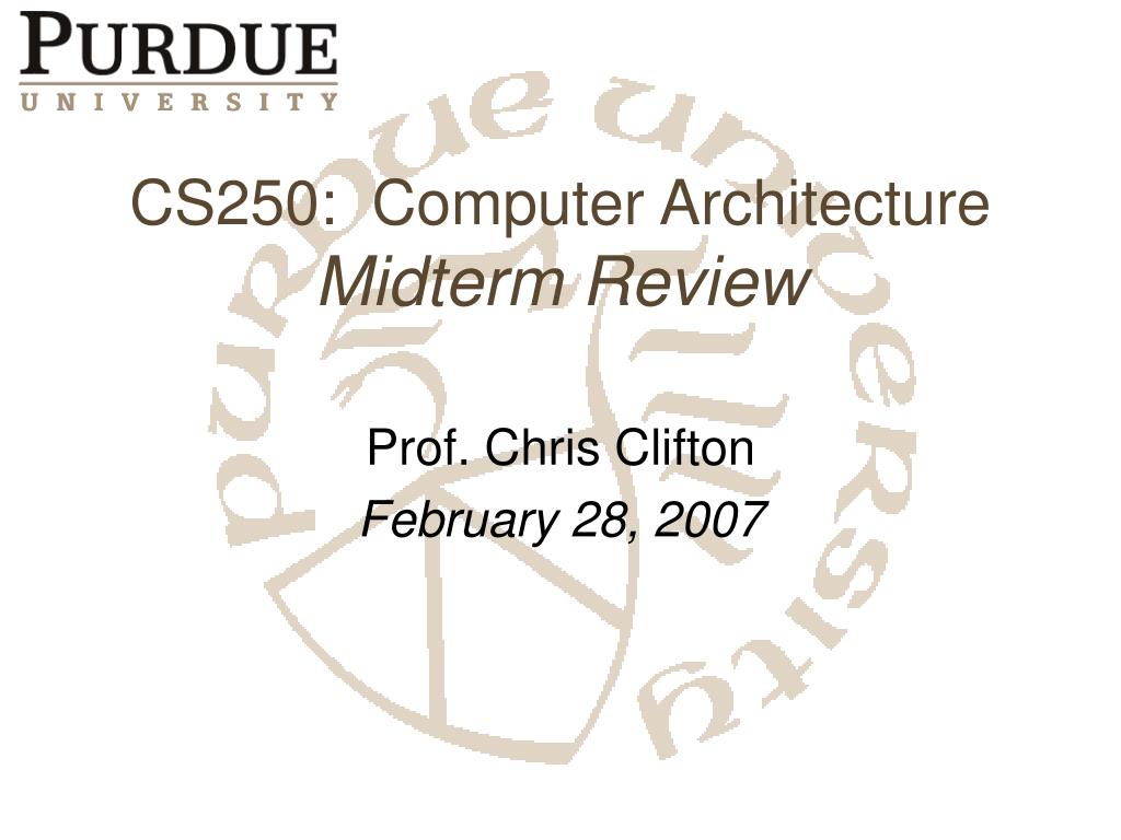 PPT - CS250: Computer Architecture Midterm Review PowerPoint Presentation - ID:236320