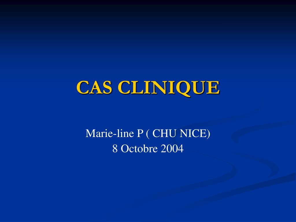 PPT - CAS CLINIQUE PowerPoint Presentation, free download - ID:236460