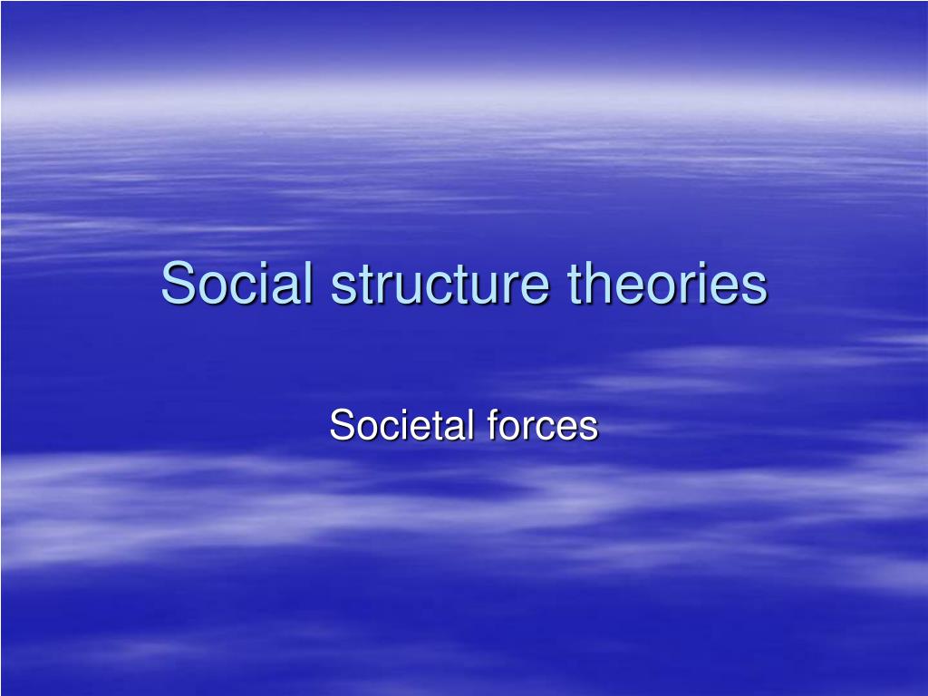 PPT - Social structure theories PowerPoint Presentation, free download ...