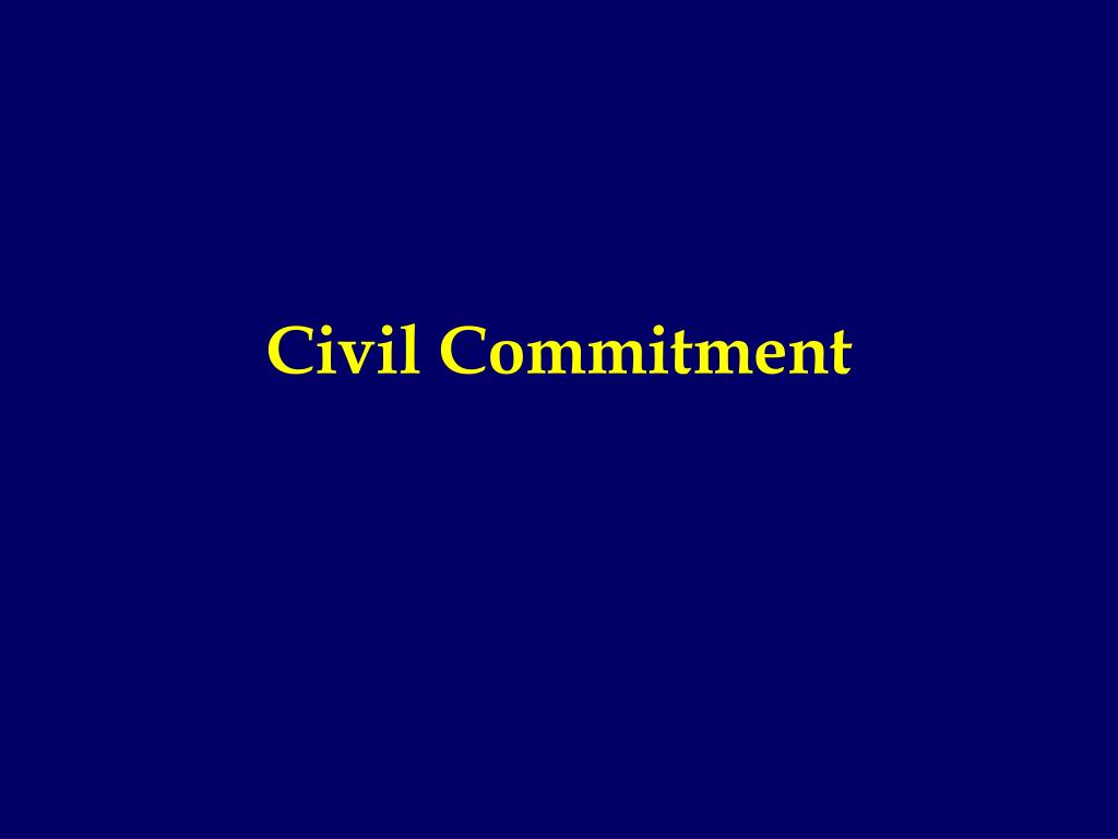 PPT - Civil Commitment PowerPoint Presentation, free download - ID:237244