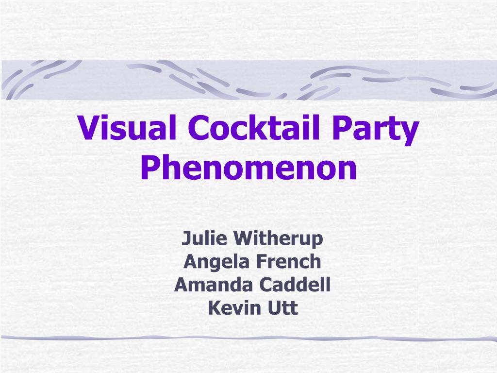 PPT - Visual Cocktail Party Phenomenon PowerPoint Presentation, free ...