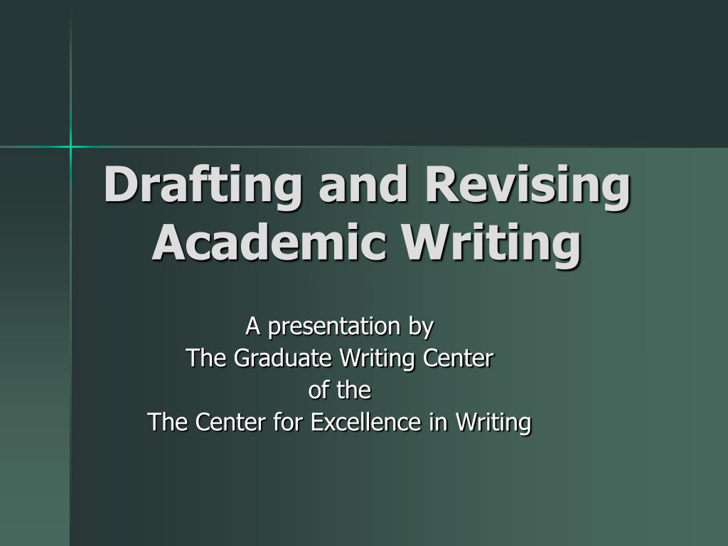 PPT - Drafting and Revising Academic Writing PowerPoint Presentation ...