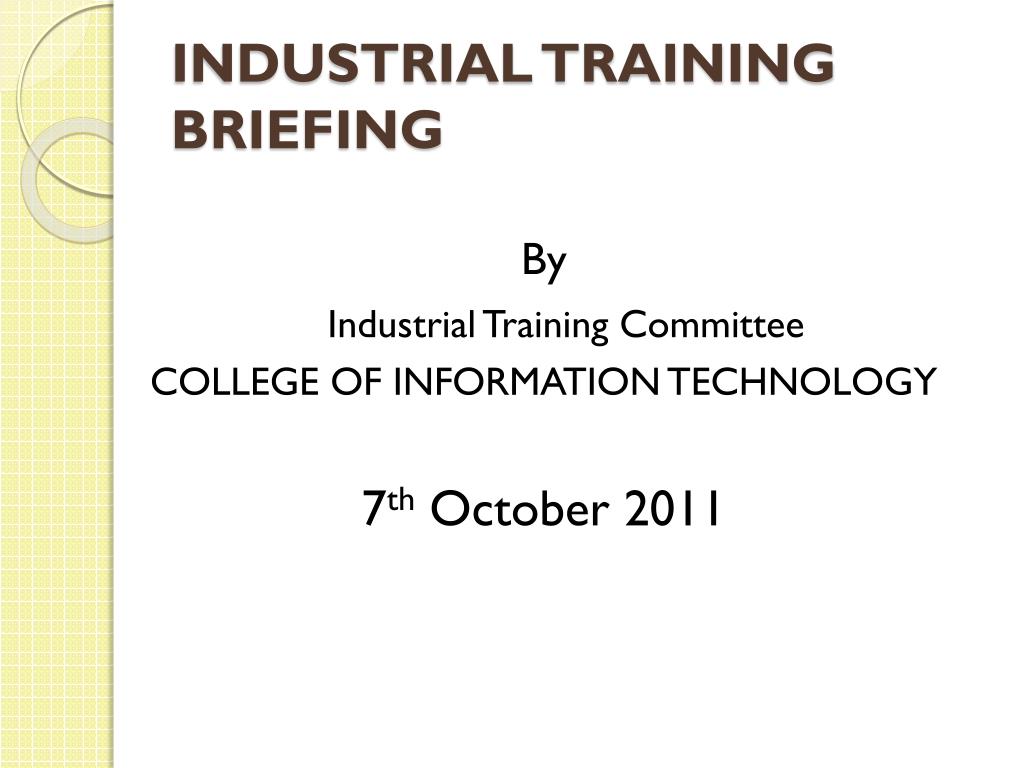 PPT - INDUSTRIAL TRAINING BRIEFING PowerPoint Presentation, free ...