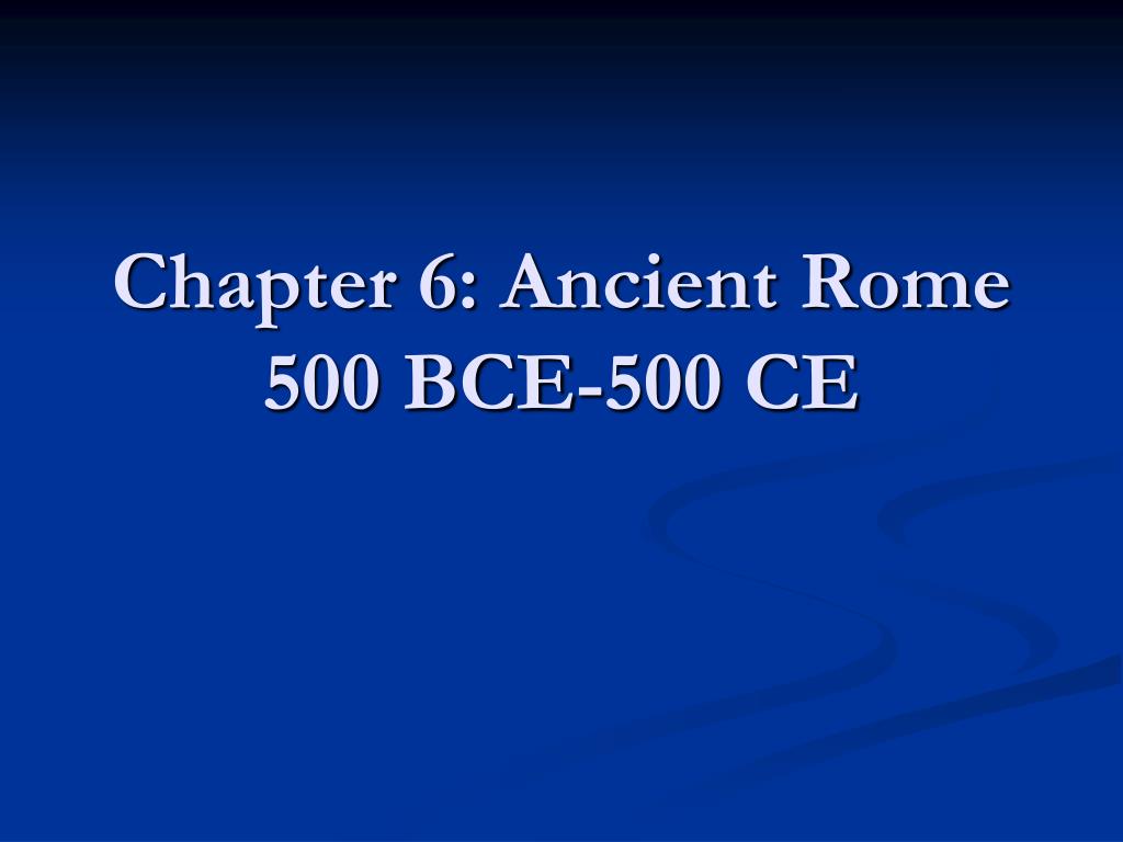 PPT - Chapter 6: Ancient Rome 500 BCE-500 CE PowerPoint Presentation ...