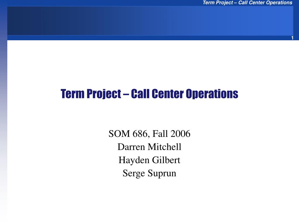 PPT - Term Project – Call Center Operations PowerPoint Presentation ...