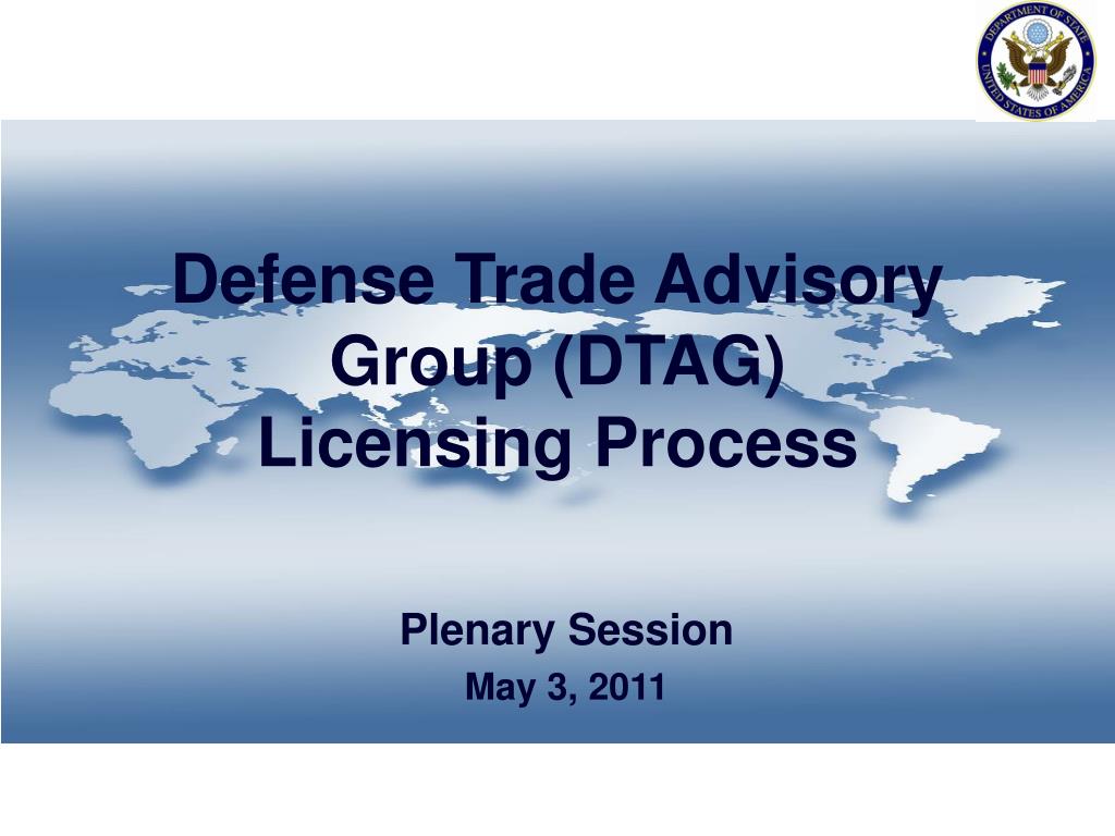 PPT - Defense Trade Advisory Group (DTAG) Licensing Process PowerPoint ...