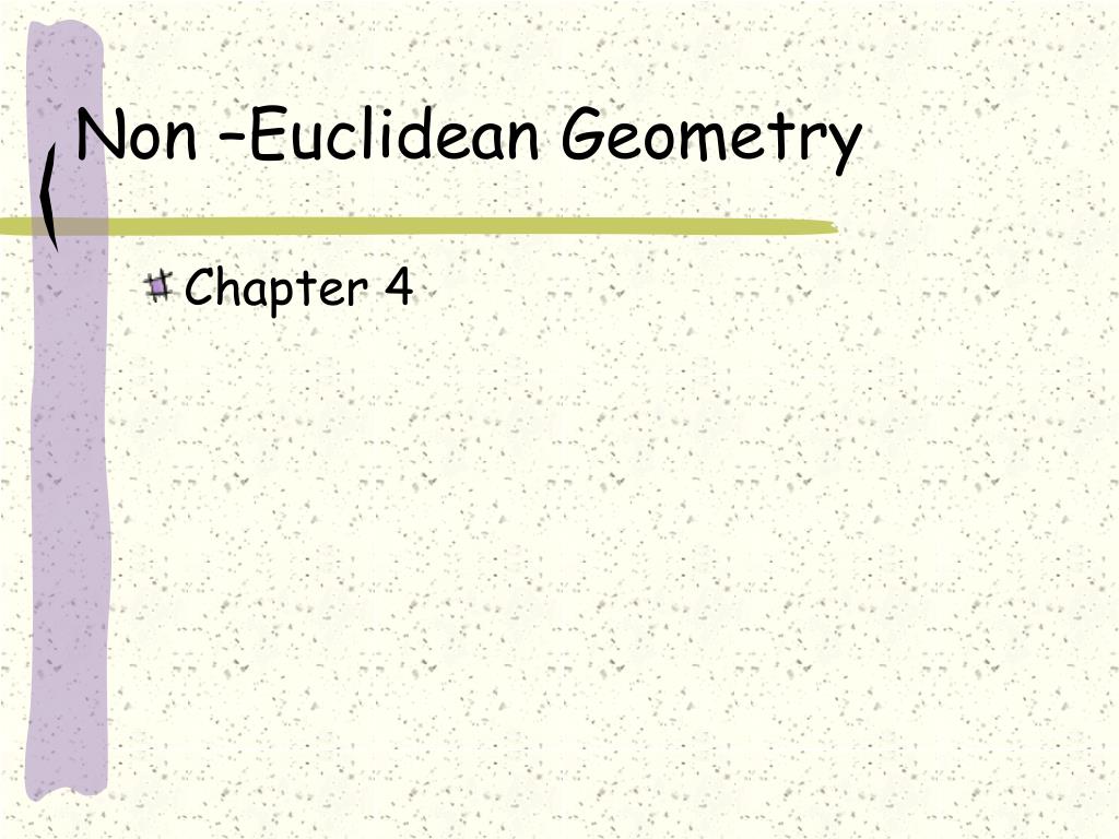 PPT - Non –Euclidean Geometry PowerPoint Presentation, free download ...