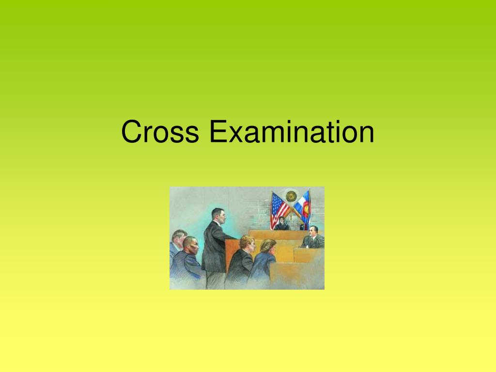 PPT - Cross Examination PowerPoint Presentation, free download - ID:242218
