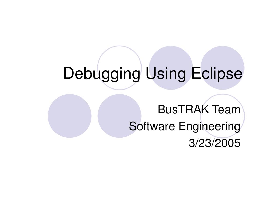 PPT - Debugging Using Eclipse PowerPoint Presentation, free download - ID:242402