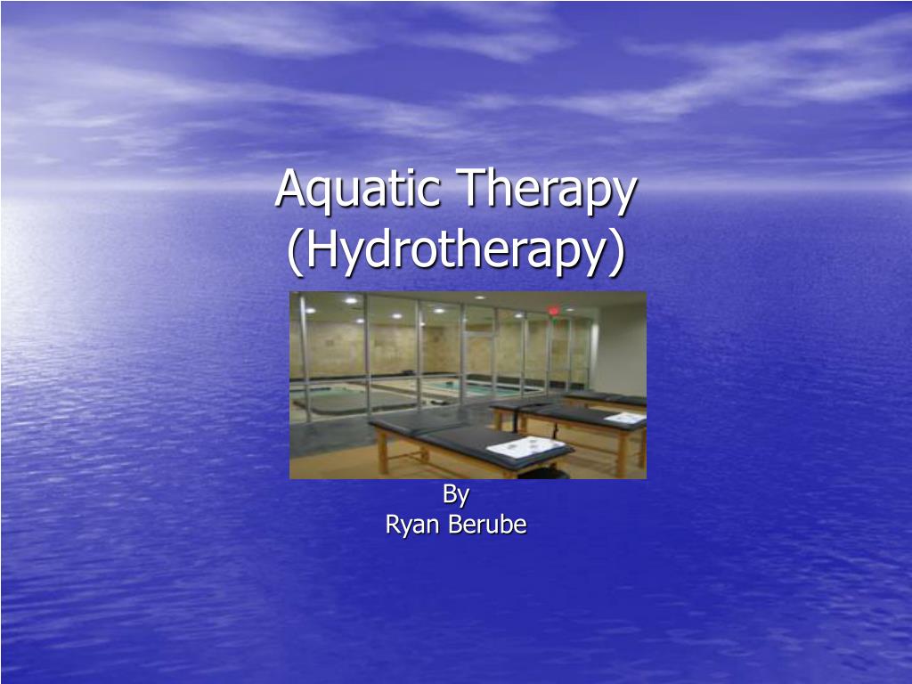 PPT - Aquatic Therapy (Hydrotherapy) PowerPoint Presentation, free download - ID:24255