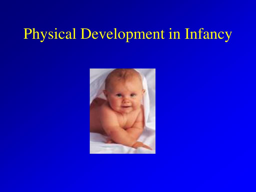 PPT - Physical Development in Infancy PowerPoint Presentation, free ...