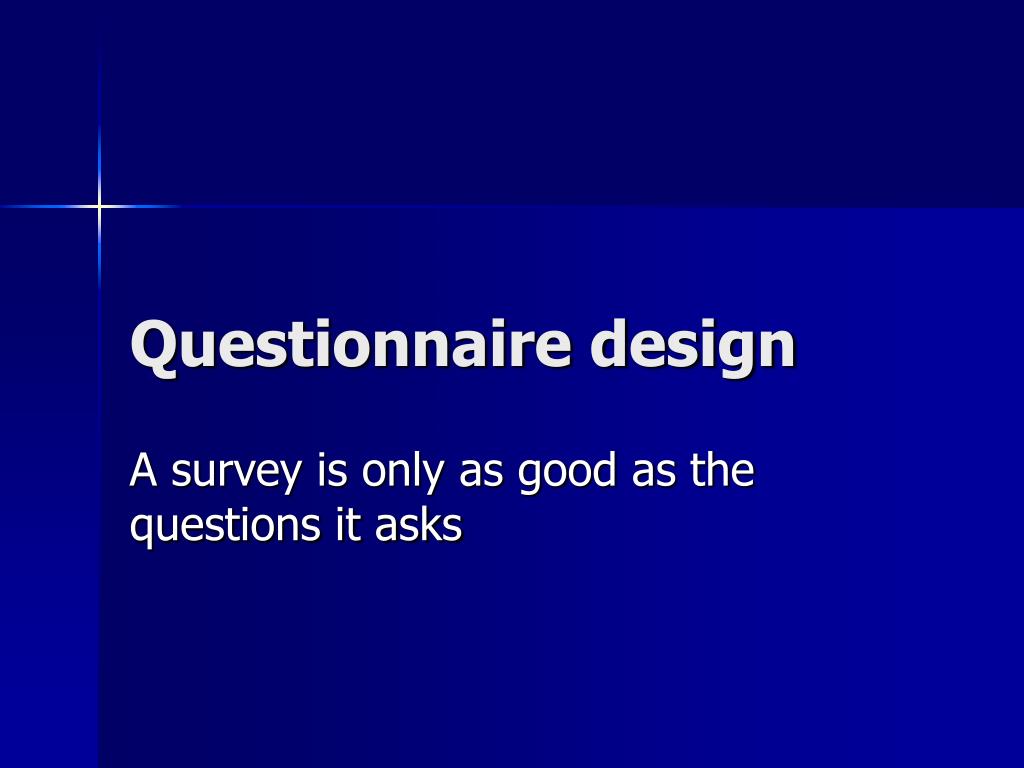 PPT - Questionnaire design PowerPoint Presentation, free download - ID ...