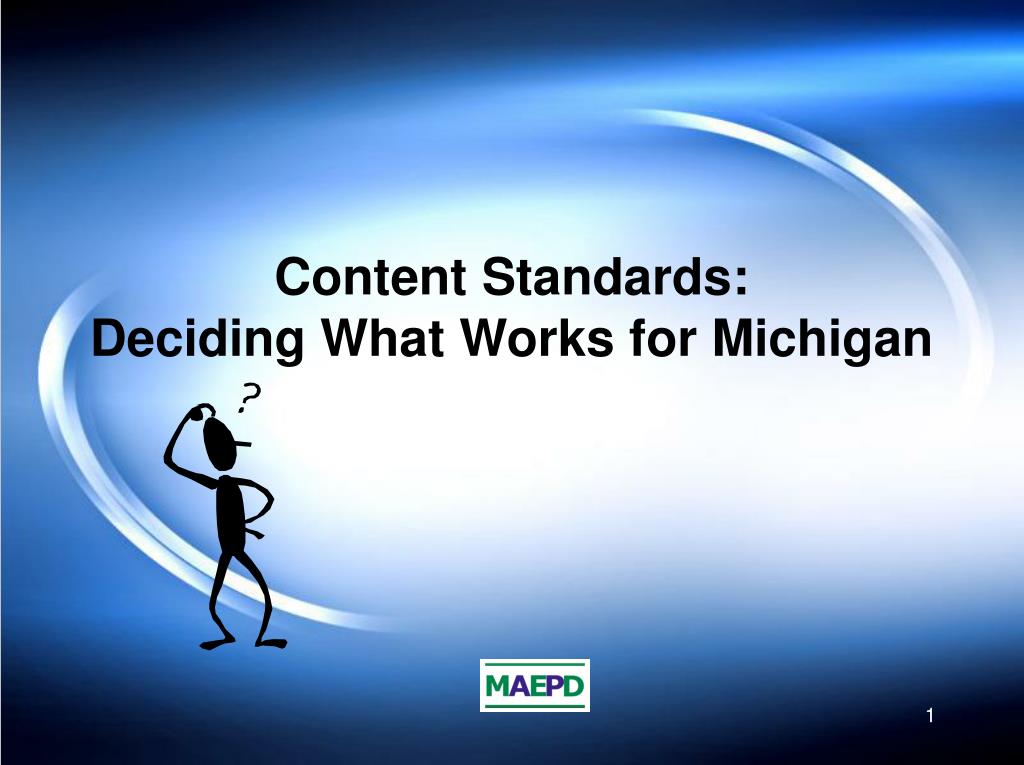 PPT - Content Standards: Deciding What Works for Michigan PowerPoint ...