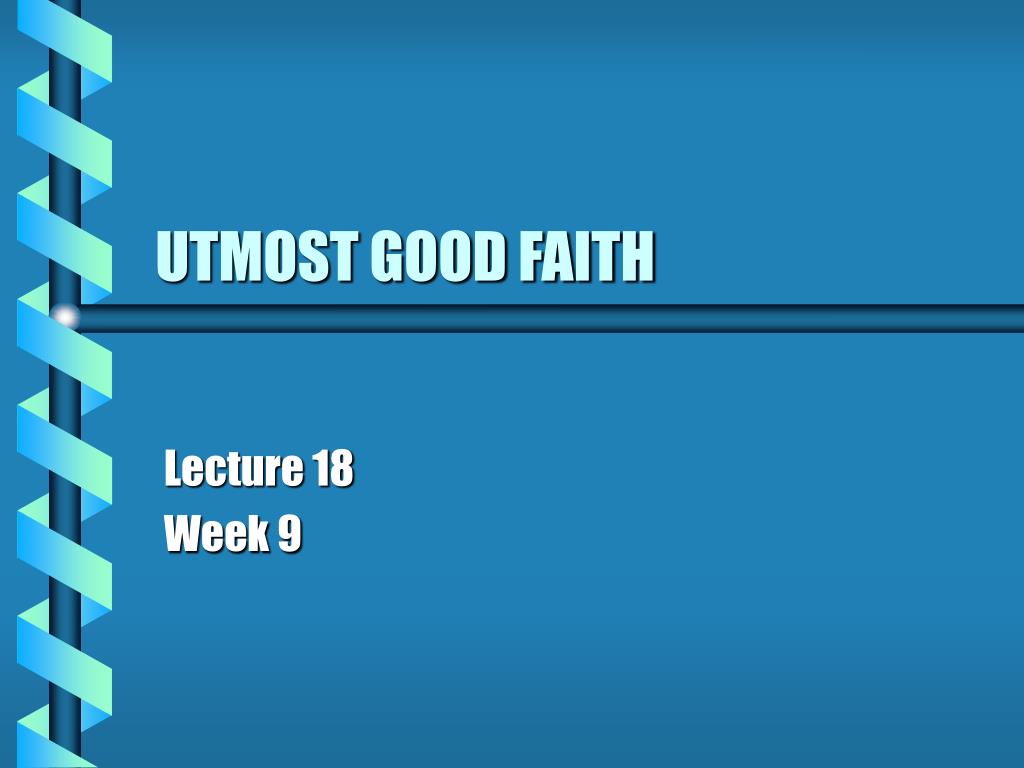 PPT - UTMOST GOOD FAITH PowerPoint Presentation, free download - ID:243933