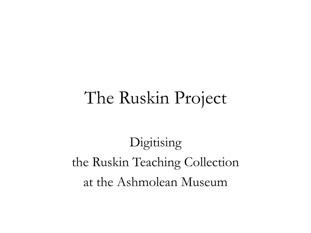 PPT - The Ruskin Project PowerPoint Presentation, free download - ID:24464