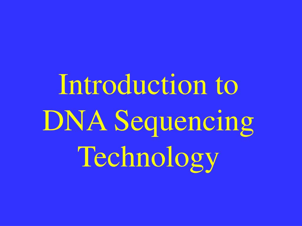 PPT - Introduction to DNA Sequencing Technology PowerPoint Presentation ...