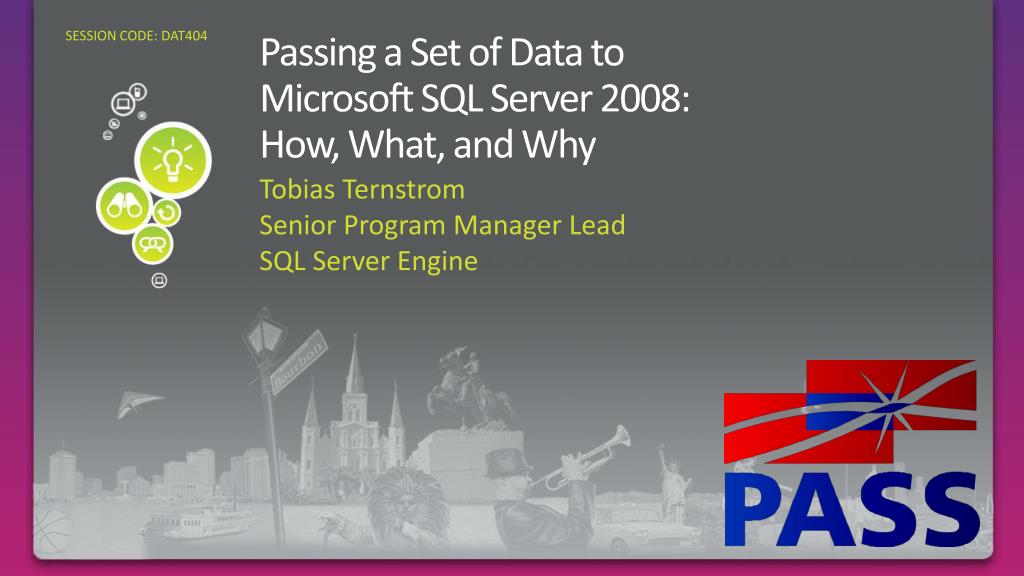 PPT - Passing a Set of Data to Microsoft SQL Server 2008: How, What ...