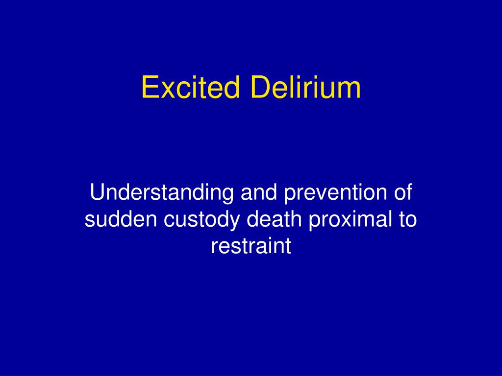 PPT - Excited Delirium PowerPoint Presentation, free download - ID:245585