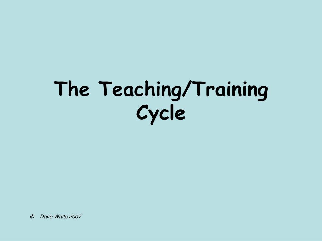 PPT - The Teaching/Training Cycle PowerPoint Presentation, free ...