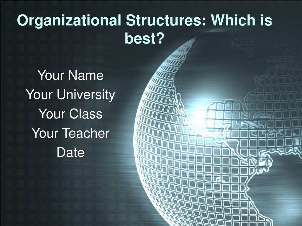 PPT - Organizational Structures: Which is best? PowerPoint Presentation ...