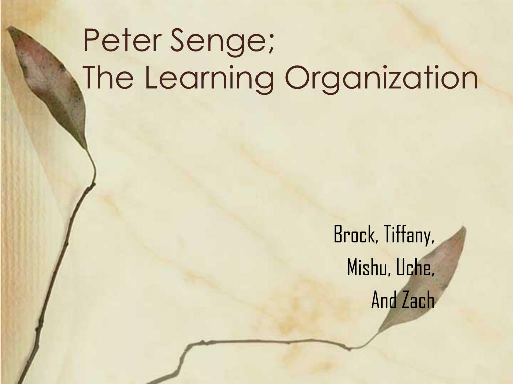 PPT - Peter Senge; The Learning Organization PowerPoint Presentation ...