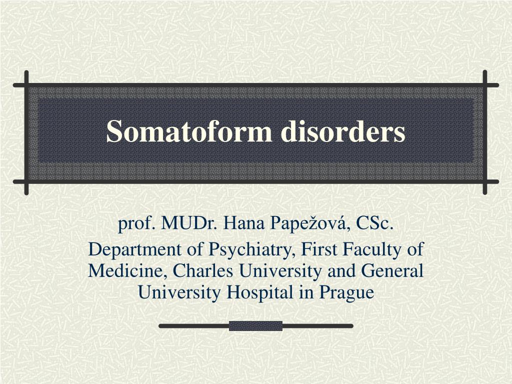 PPT - Somatoform disorders PowerPoint Presentation, free download - ID ...