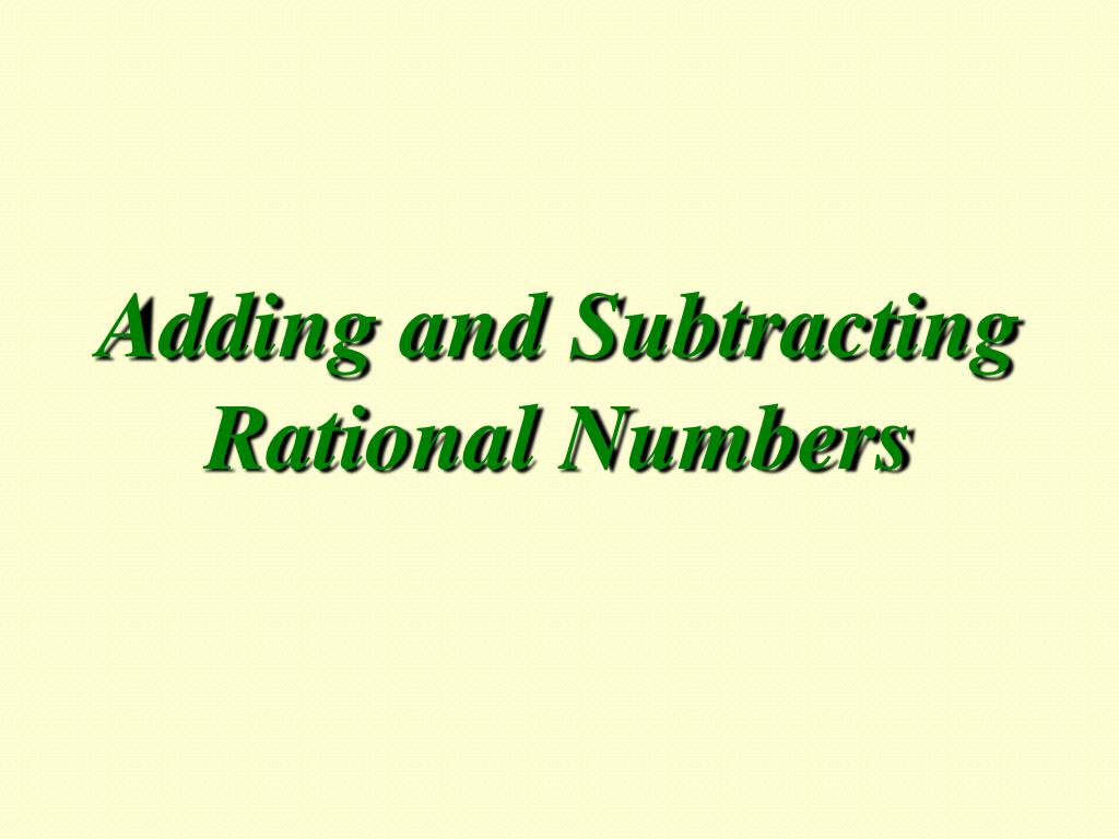 PPT - Adding and Subtracting Rational Numbers PowerPoint Presentation ...