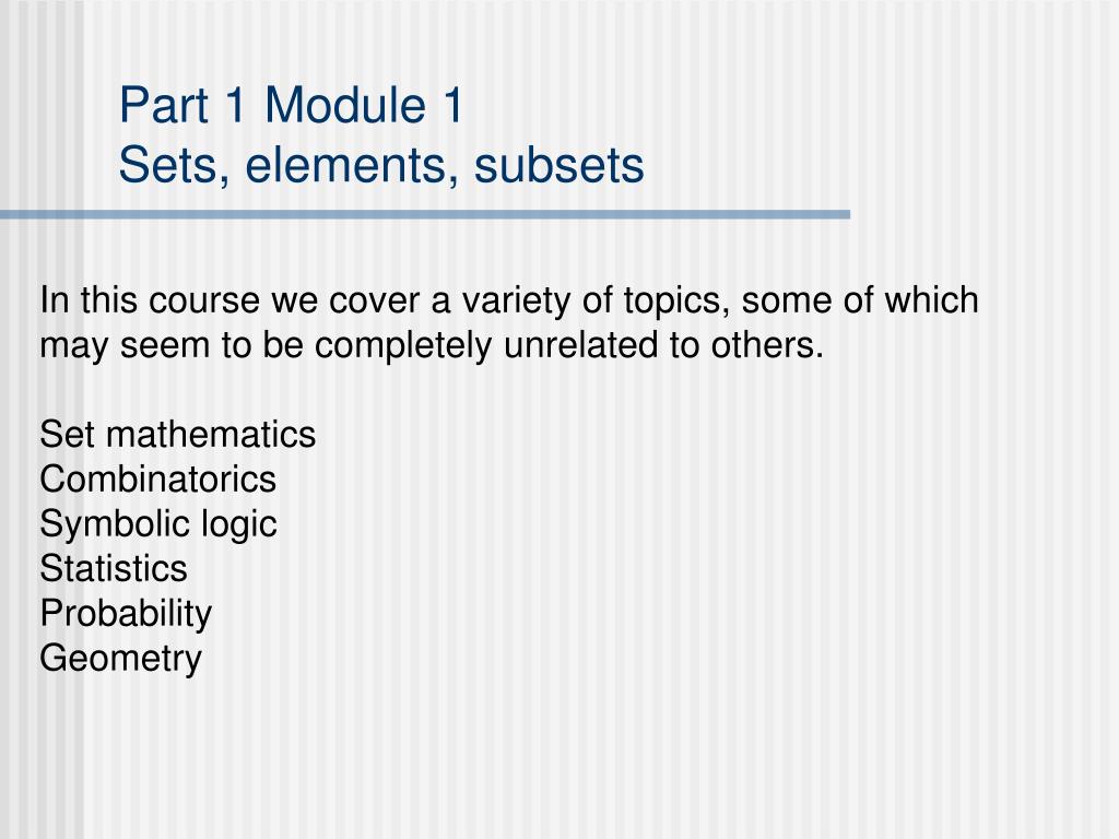 PPT - Part 1 Module 1 Sets, elements, subsets PowerPoint Presentation ...