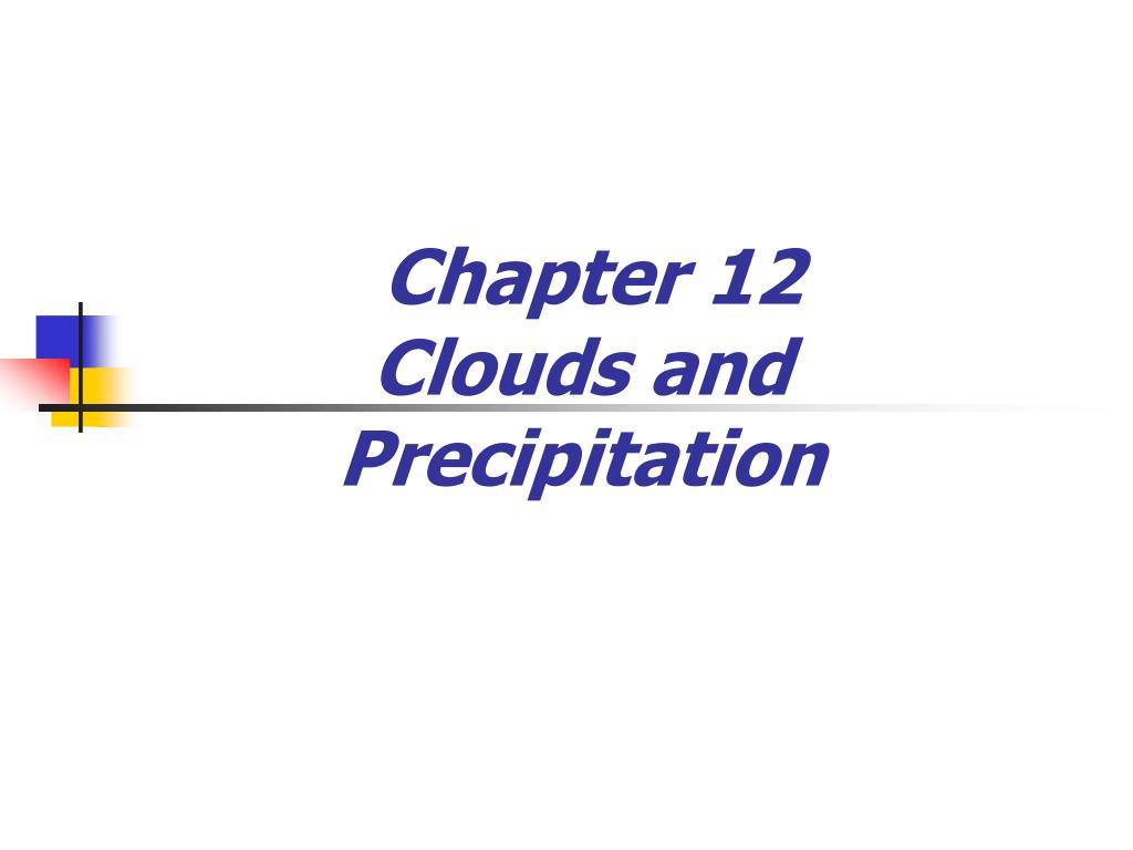 PPT - Chapter 12 Clouds and Precipitation PowerPoint Presentation, free ...