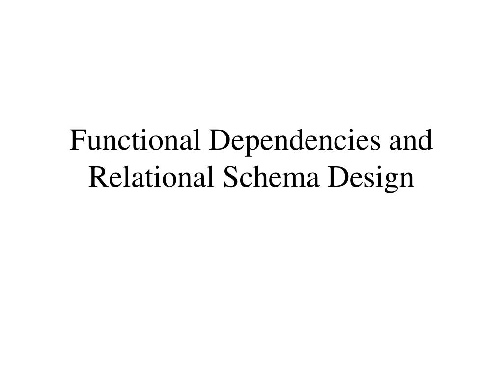 PPT - Functional Dependencies and Relational Schema Design PowerPoint ...