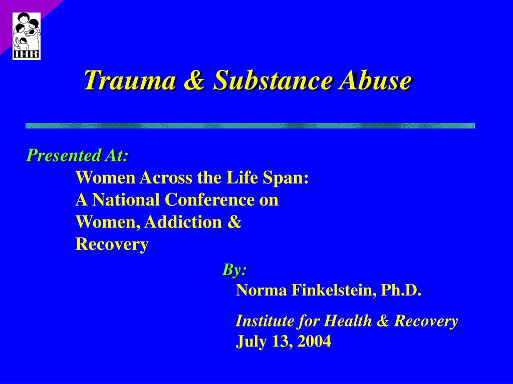 PPT - Trauma & Substance Abuse PowerPoint Presentation, free download ...