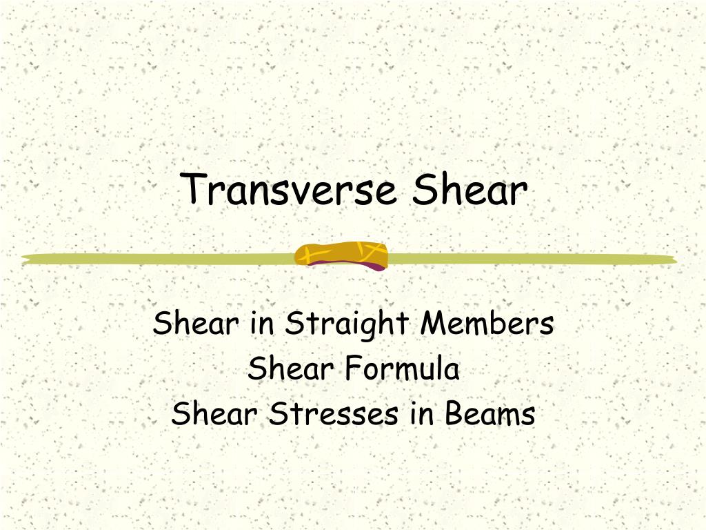 PPT - Transverse Shear PowerPoint Presentation, free download - ID:250262