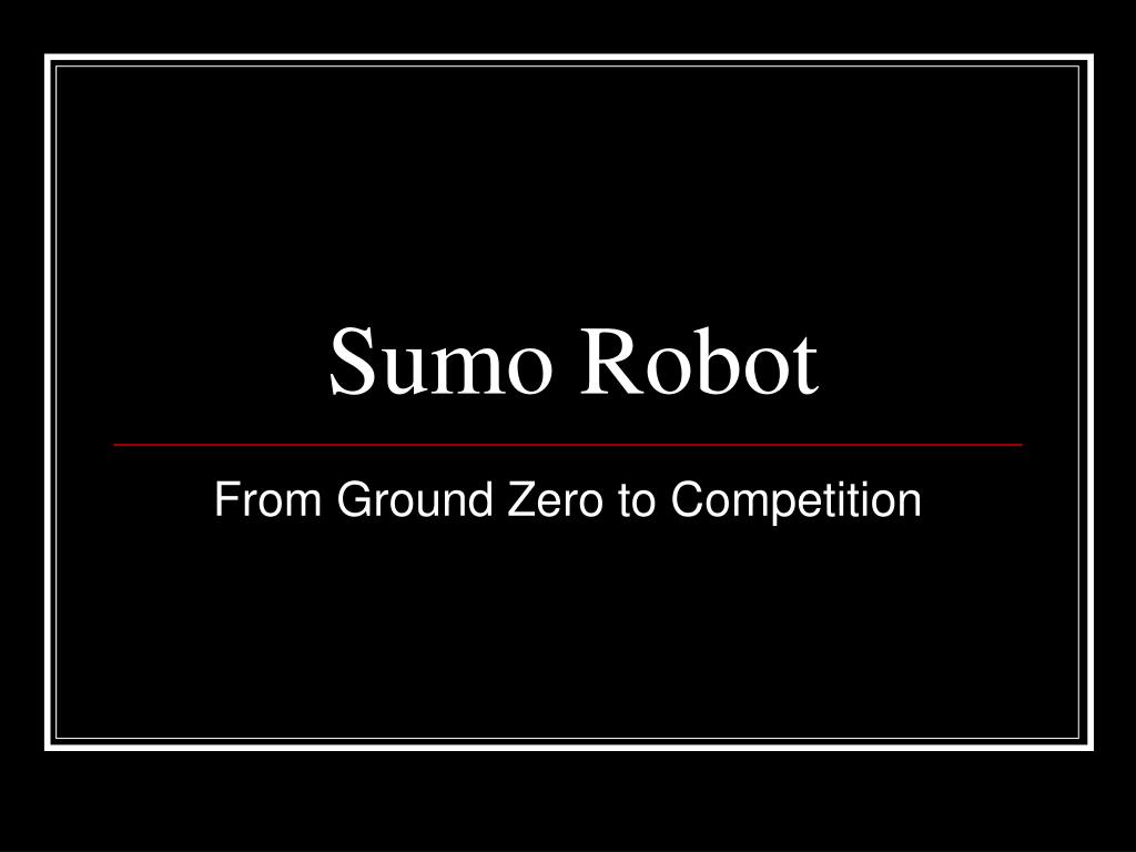 PPT - Sumo Robot PowerPoint Presentation, free download - ID:250665