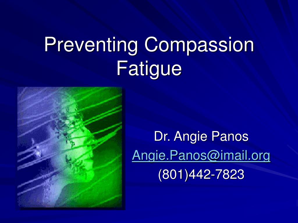 PPT - Preventing Compassion Fatigue PowerPoint Presentation, free ...