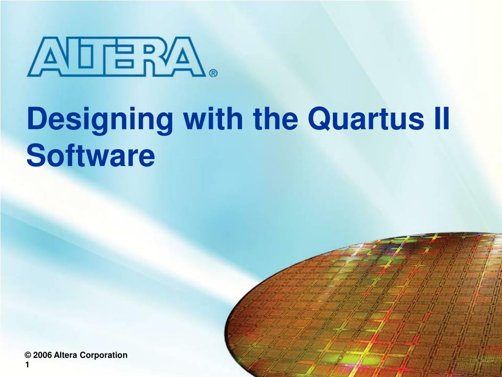 PPT - Designing with the Quartus II Software PowerPoint Presentation ...