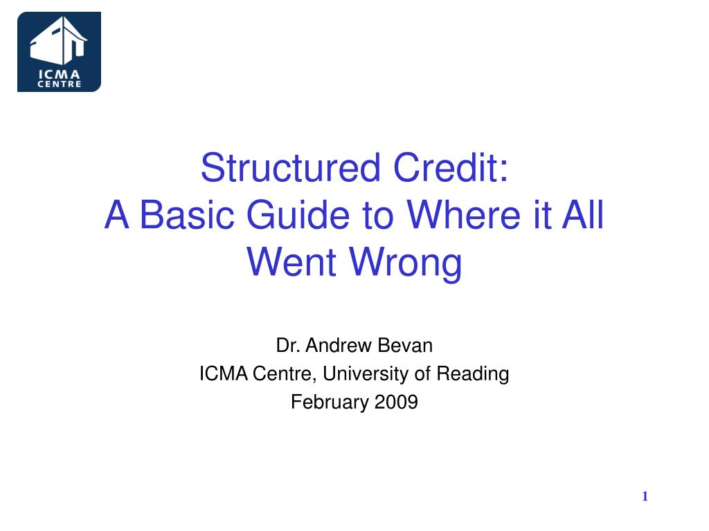 PPT - Structured Credit: A Basic Guide to Where it All Went Wrong ...