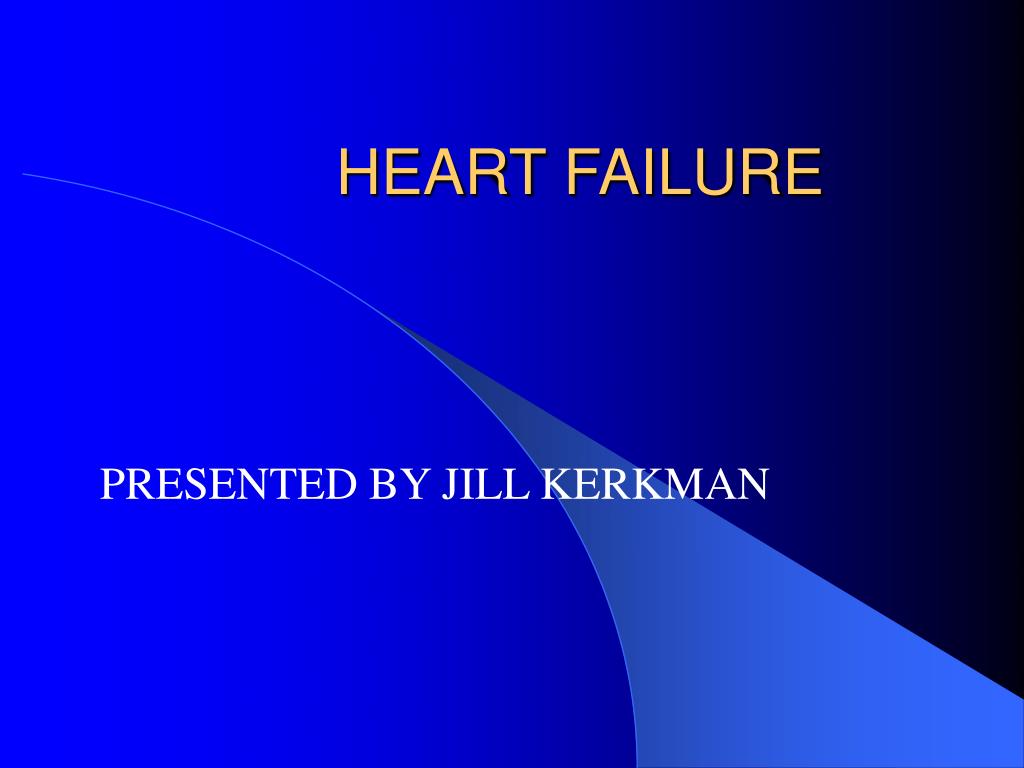PPT - HEART FAILURE PowerPoint Presentation, free download - ID:251944