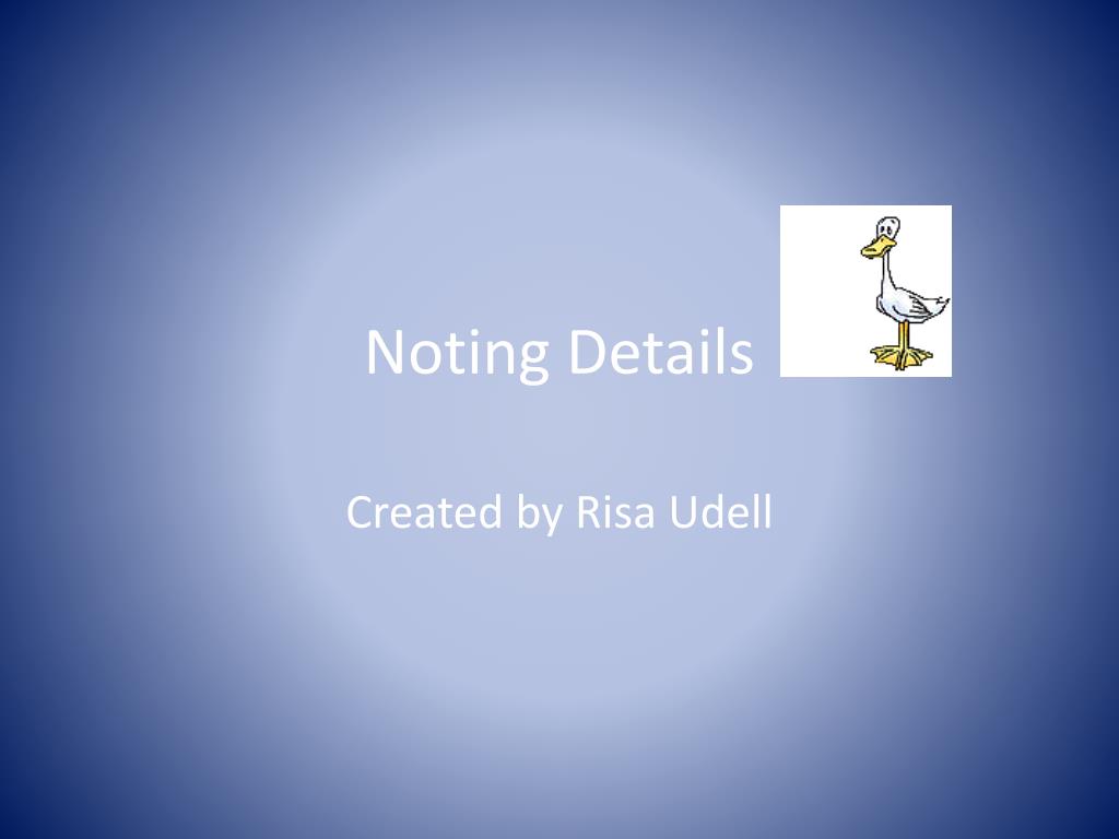 PPT - Noting Details PowerPoint Presentation, free download - ID:252079