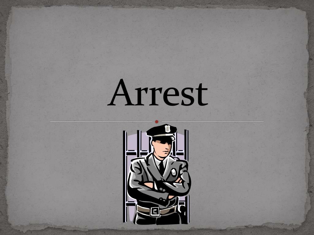 PPT - Arrest PowerPoint Presentation, free download - ID:252207