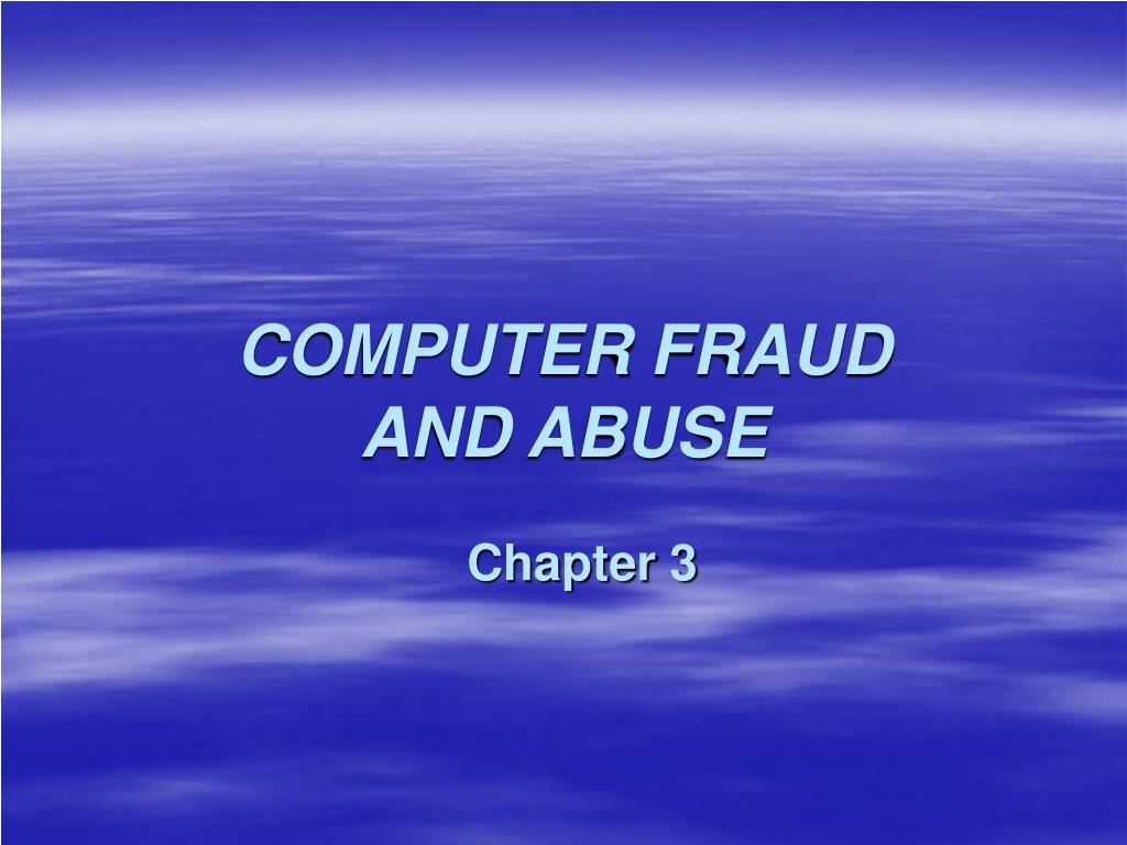 PPT - COMPUTER FRAUD AND ABUSE PowerPoint Presentation, free download ...