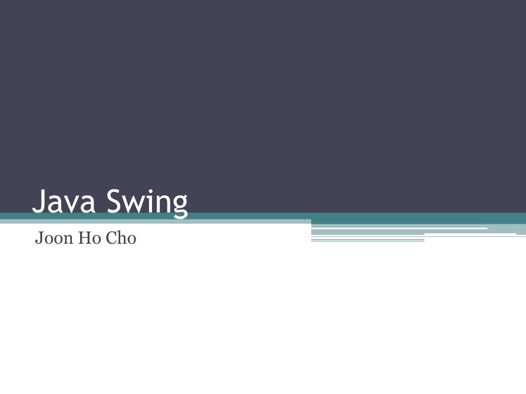 PPT - Java Swing PowerPoint Presentation, free download - ID:253685