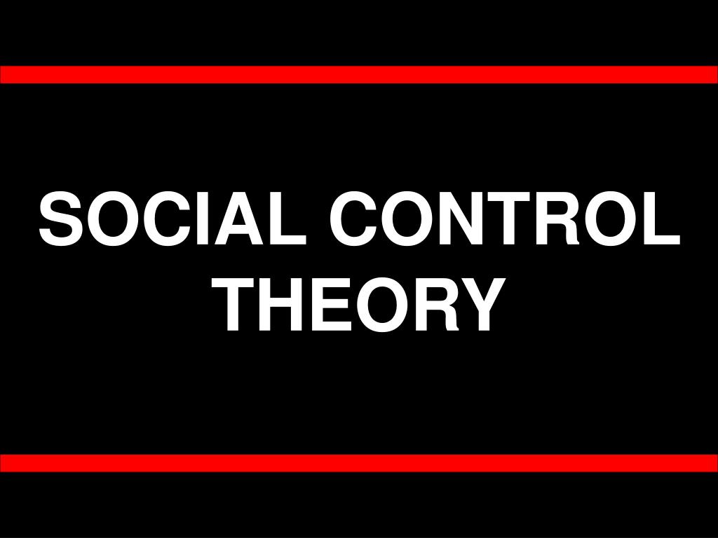 PPT - SOCIAL CONTROL THEORY PowerPoint Presentation, free download - ID ...