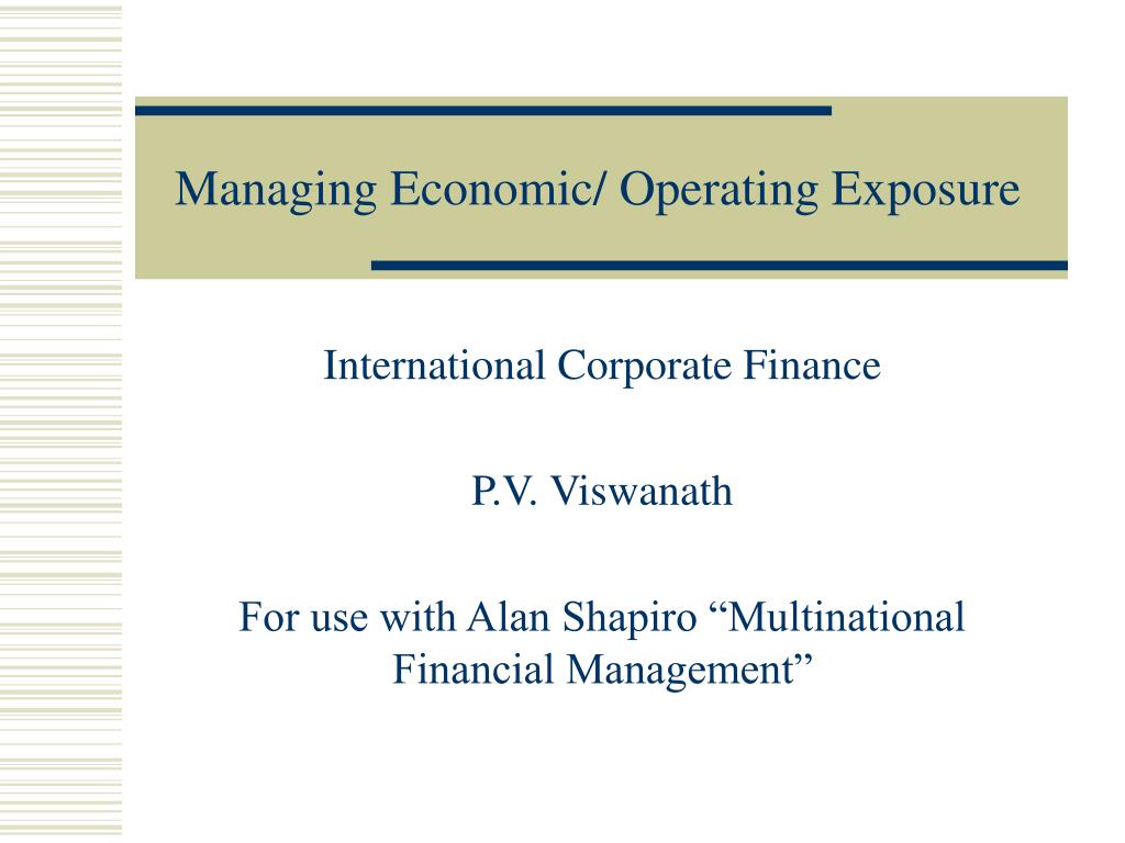 PPT - Managing Economic/ Operating Exposure PowerPoint Presentation ...