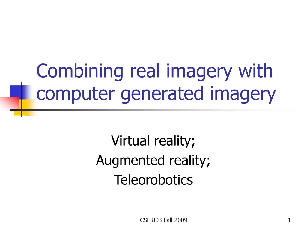 PPT - Combining real imagery with computer generated imagery PowerPoint ...
