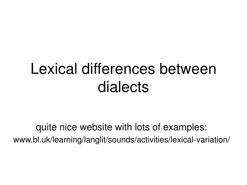 PPT - Lexical differences between dialects PowerPoint Presentation ...