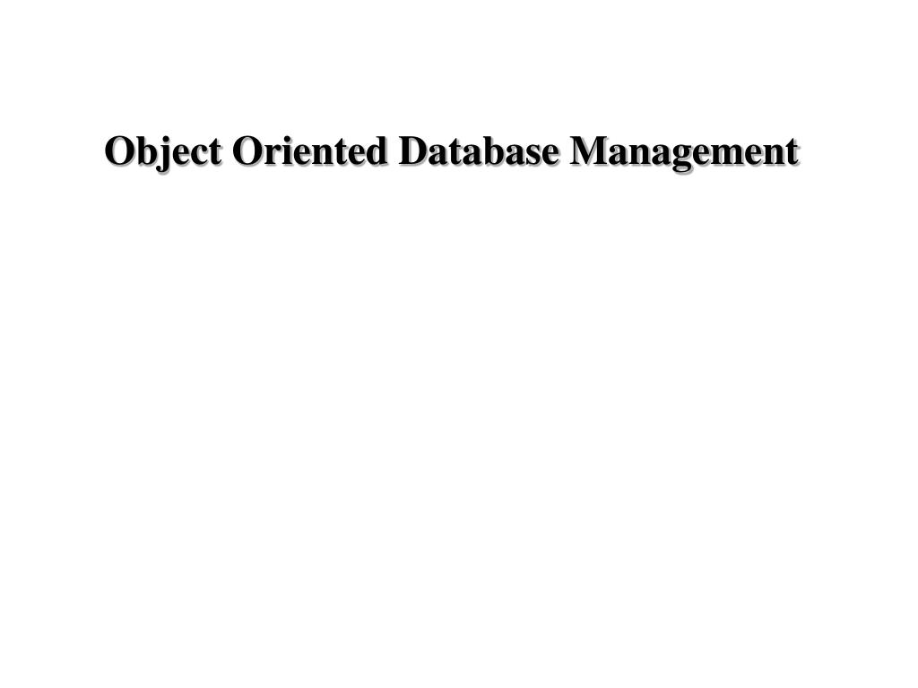 PPT - Object Oriented Database Management PowerPoint Presentation, free ...