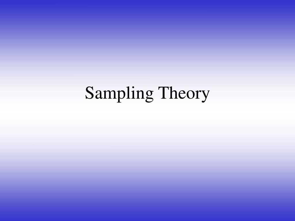 PPT - Sampling Theory PowerPoint Presentation, free download - ID:256548