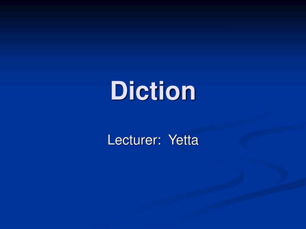 PPT - Diction PowerPoint Presentation, free download - ID:256737