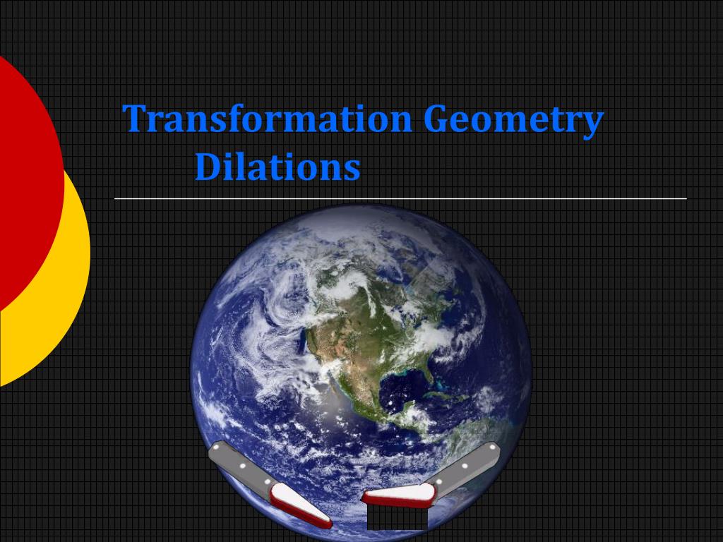 PPT - Transformation Geometry Dilations PowerPoint Presentation, free ...
